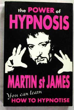 The Power of Hypnosis by Martin St. James | Goodreads
