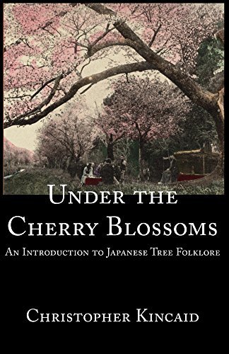 Under the Cherry Blossoms: An Introduction to Japanese Tree Folklore by ...