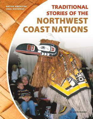 Traditional Stories of the Northwest Coast Nations by Anita Yasuda ...