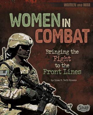 Women in Combat: Bringing the Fight to the Front Lines by Lisa M ...
