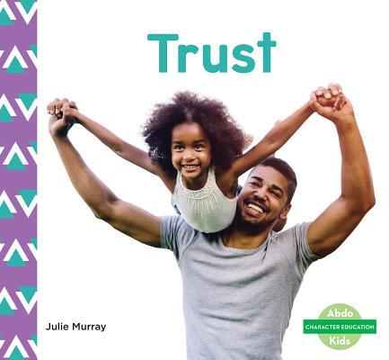 Trust (Character Education Set 1) by Julie Murray | Goodreads