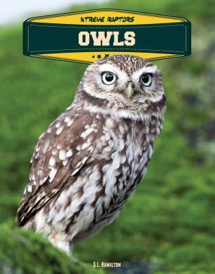 Owls (Xtreme Raptors) by Sue L. Hamilton | Goodreads