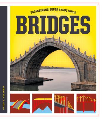 Bridges (Engineering Super Structures) by Paige V. Polinsky | Goodreads