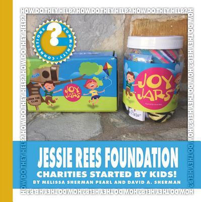 Jessie Rees Foundation: Charities Started by Kids! by Melissa Sherman ...