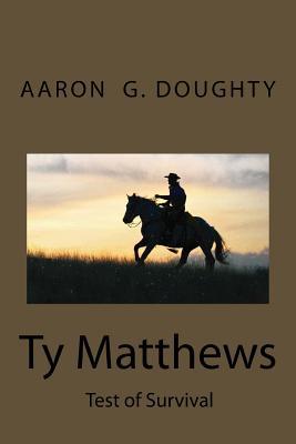 Ty Matthews by Aaron G. Doughty | Goodreads