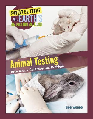 Animal Testing: Attacking a Controversial Problem by Bob Woods | Goodreads