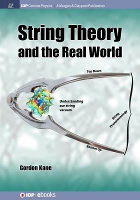 String Theory and the Real World (Iop Concise Physics) by Gordon Kane ...