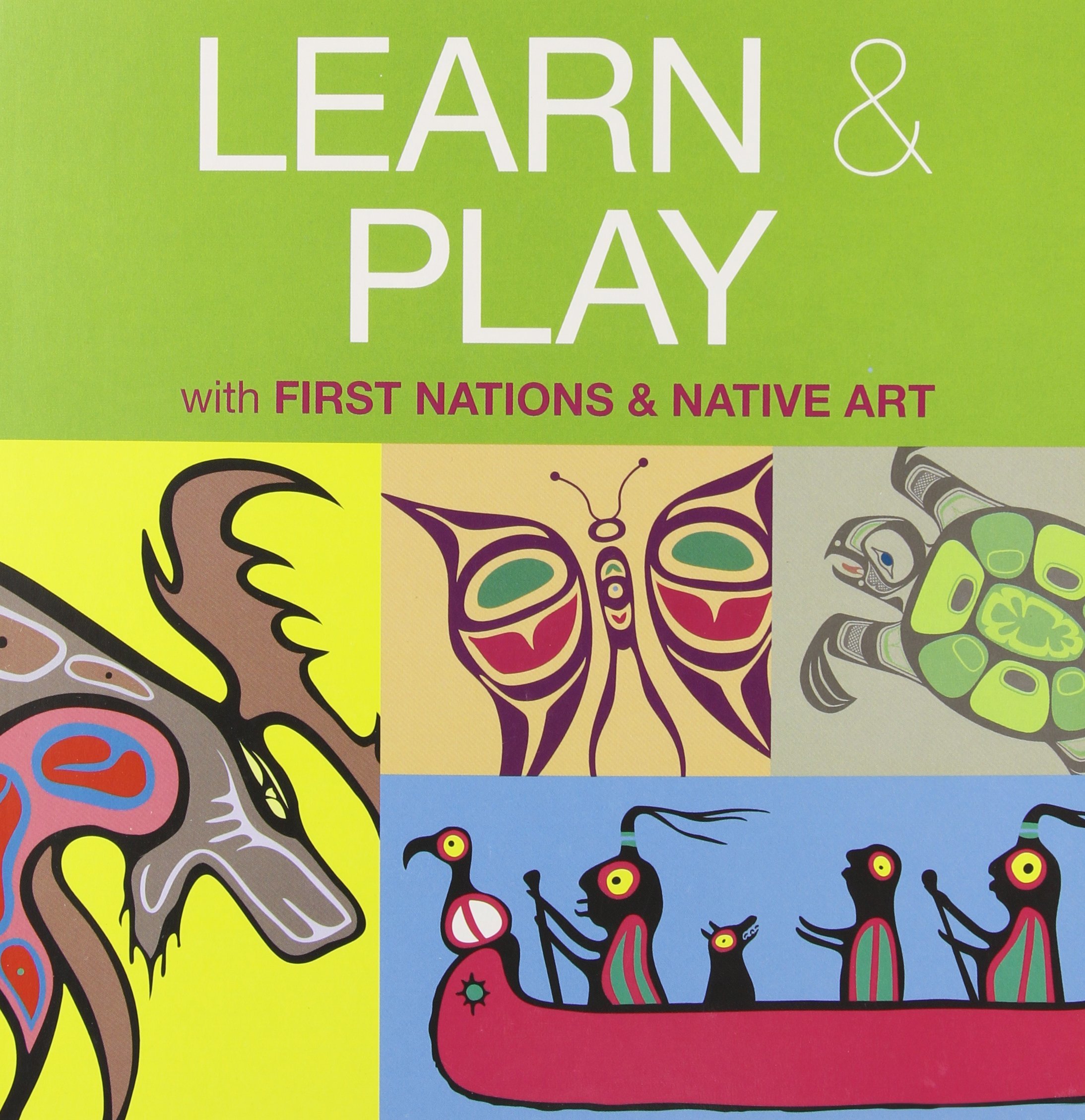 Learn & Play with First Nations & Native Art by Mark A. Jacobson ...