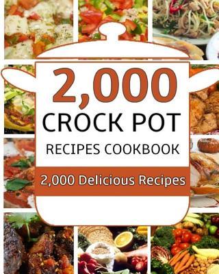 Crock Pot: 2,000 Crock Pot Recipes Cookbook by Clean Eating | Goodreads
