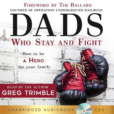 Dads Who Stay and Fight by Greg Trimble | Goodreads
