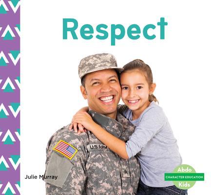 Respect (Character Education Set 1) by Julie Murray | Goodreads