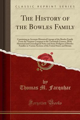The History of the Bowles Family: Containing an Accurate Historical ...