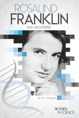 Rosalind Franklin: DNA Discoverer by Tom Streissguth | Goodreads