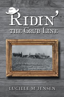 Ridin’ the Grub Line by Lucille M Jensen | Goodreads
