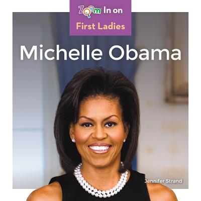 Michelle Obama (First Ladies Set 1) by Jennifer Strand | Goodreads