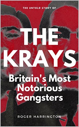 THE KRAYS: Britain's Most Notorious Gangsters by Roger Harrington ...