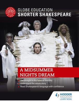 Globe Education Shorter Shakespeare: A Midsummer Night's Dream by Globe ...