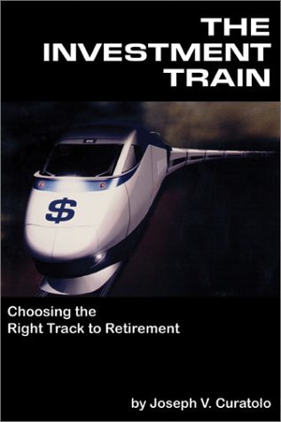 The Investment Train: Choosing the Right Track to Retirement by Joseph ...