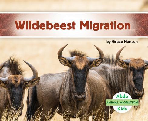 Wildebeest Migration (Animal Migration) by Grace Hansen | Goodreads