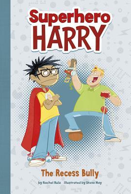 The Recess Bully (Superhero Harry) by Rachel Ruiz | Goodreads