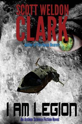 I Am Legion by Scott Weldon Clark | Goodreads
