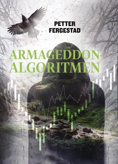 Armageddon-algoritmen by Petter Fergestad | Goodreads