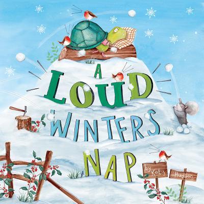 A Loud Winter's Nap (Fiction Picture Books) by Katy Hudson | Goodreads