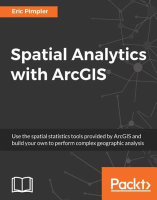 Spatial Analytics with Arcgis by Eric Pimpler | Goodreads