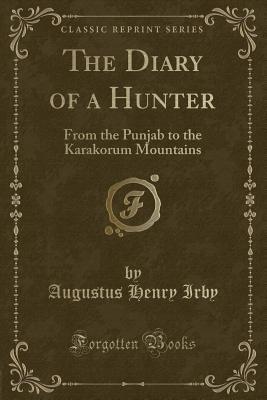 The Diary of a Hunter (Classic Reprint): From the Punjab to the ...