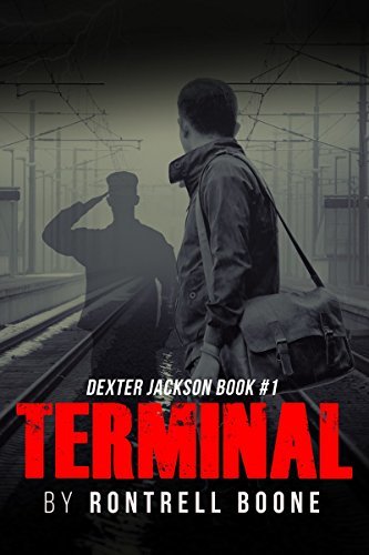 Terminal: Dexter Jackson Book 1 by Rontrell Boone | Goodreads