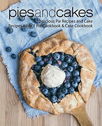 Pies and Cakes: Delicious Pie Recipes and Cakes Recipes All-in 1 Pie ...