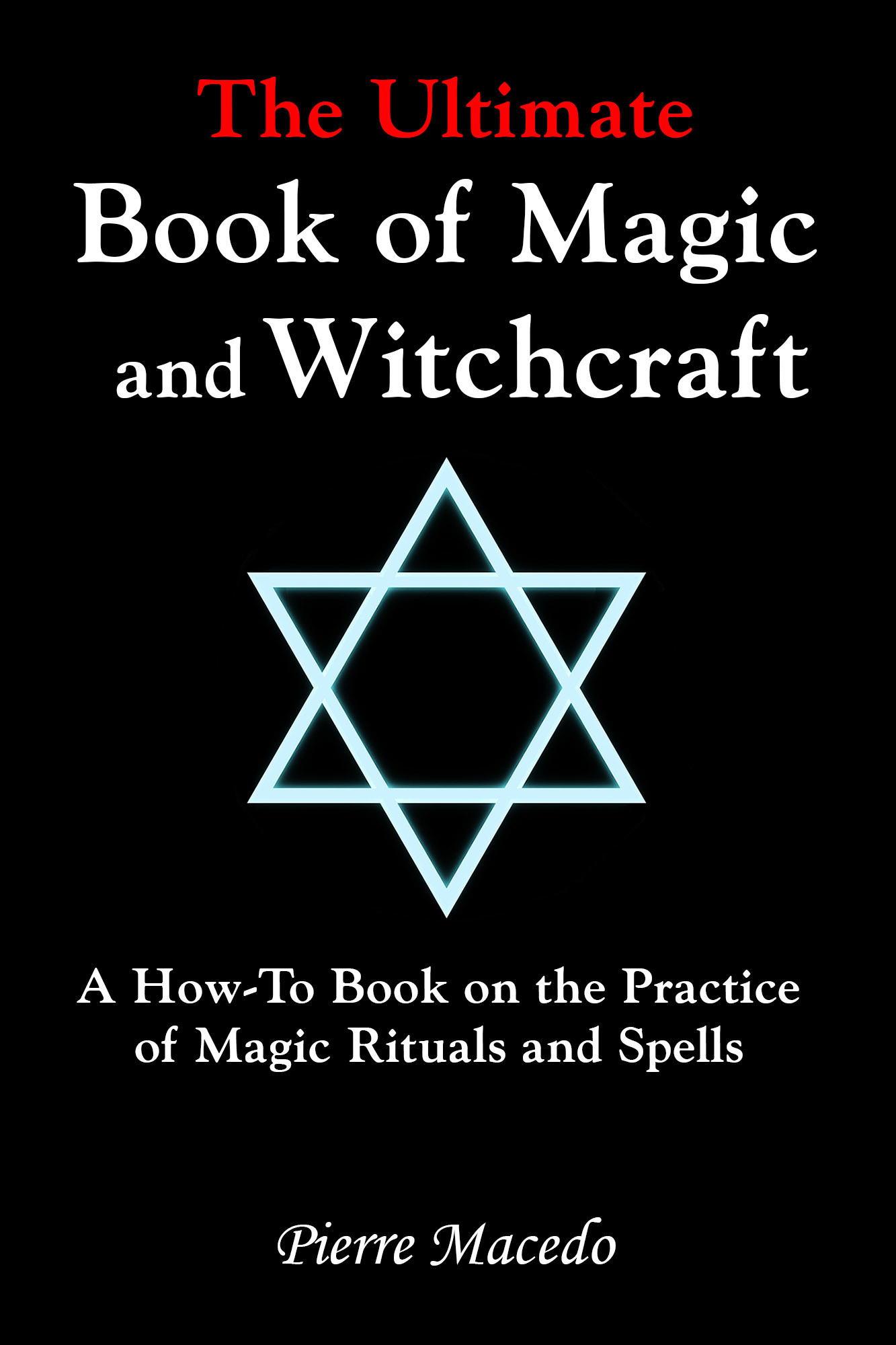 The Ultimate Book of Magic and Witchcraft: A How-To Book on the ...