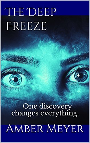 The Deep Freeze: One Discovery Changes Everything by Amber Meyer ...