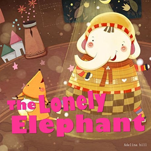 Picture Books: The Lonely Elephant by Adelina hill | Goodreads