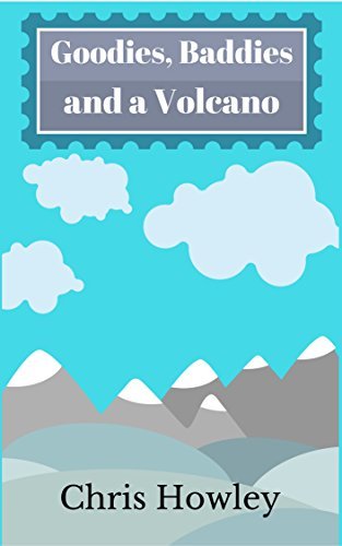 Goodies, Baddies and a Volcano by Chris Howley | Goodreads
