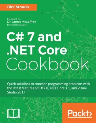 C# 7 and .Net Core Cookbook by Dirk Strauss | Goodreads