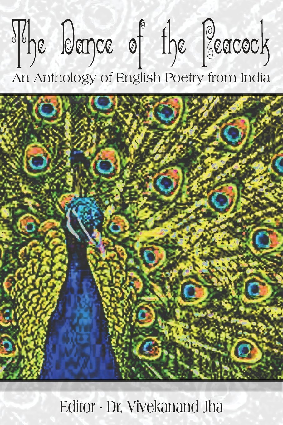 The Dance of the Peacock: An Anthology of English Poetry from India by ...
