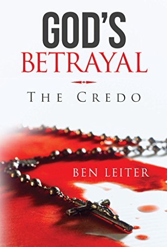 God's Betrayal: The Credo by Ben Leiter | Goodreads