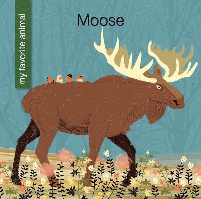 Moose (My Early Library: My Favorite Animal) by Virginia Loh-Hagan ...