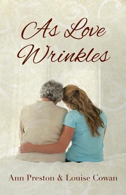As Love Wrinkles by Ann Preston | Goodreads