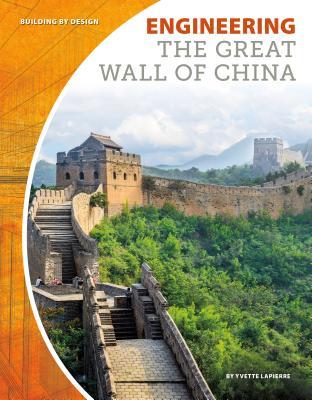 Engineering the Great Wall of China by Yvette LaPierre | Goodreads