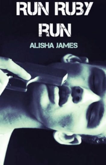 Run Ruby Run by Alisha James | Goodreads
