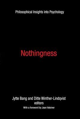 Nothingness: Philosophical Insights into Psychology by Jytte Bang ...