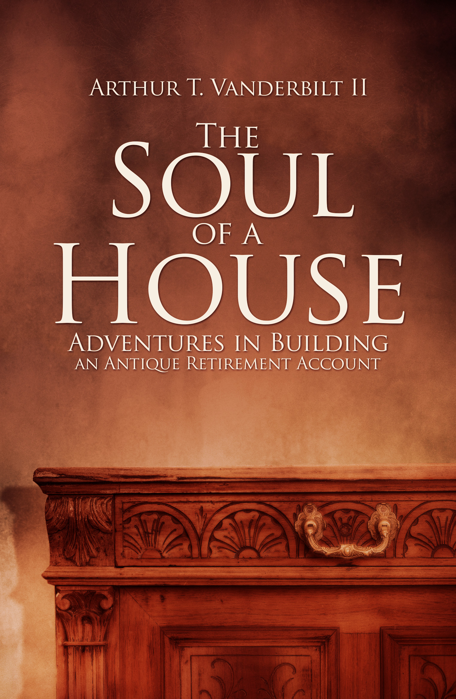 The Soul of a House: Adventures in Building an Antique Retirement ...