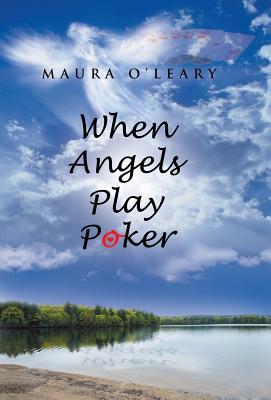 When Angels Play Poker by Maura O'Leary | Goodreads