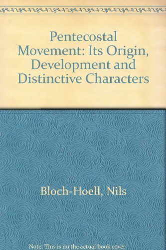 Pentecostal Movement: Its Origin, Development and Distinctive ...