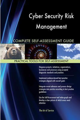 Cyber Security Risk Management Complete Self-Assessment Guide by ...