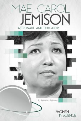 Mae Carol Jemison: Astronaut and Educator by Iemima Ploscariu | Goodreads