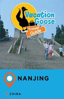 Vacation Goose Travel Guide Nanjing China by Francis Morgan | Goodreads
