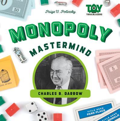 Monopoly MasterMind: Charles B. Darrow by Paige V. Polinsky | Goodreads